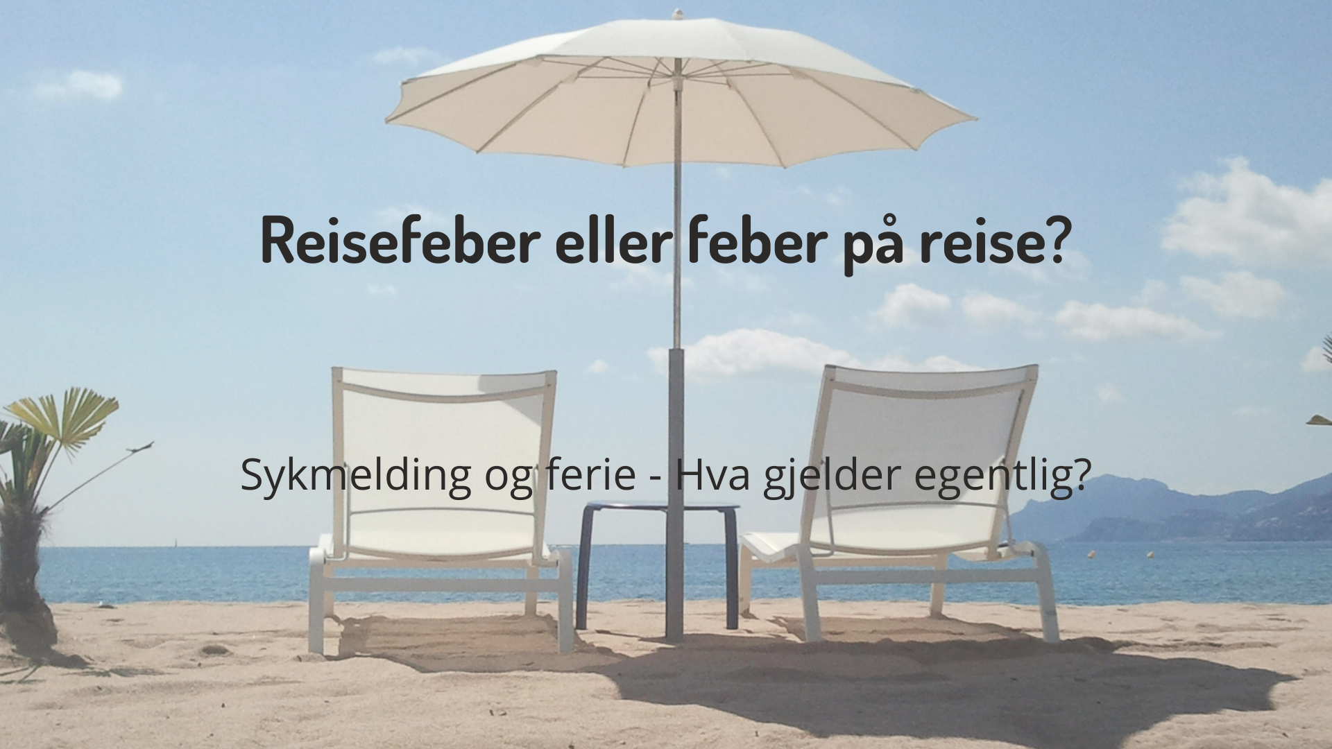 Sykmelding og ferie – Hva gjelder egentlig?
